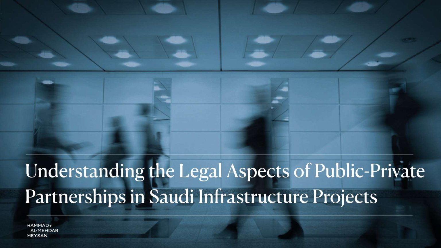 Understanding the Legal Aspects of Public-Private Partnerships in Saudi Infrastructure Projects ...