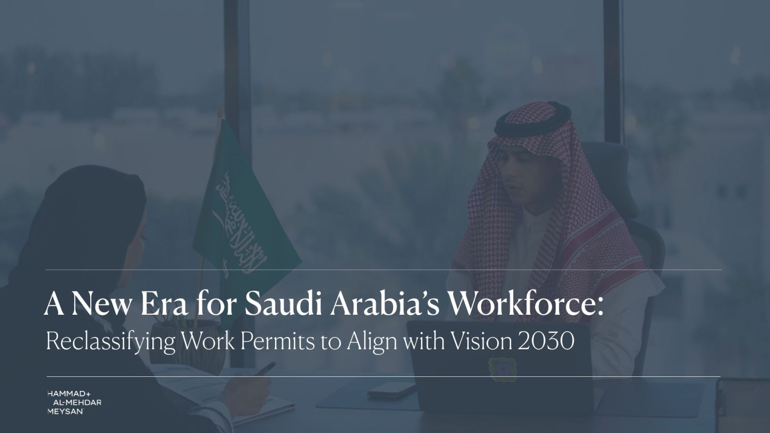 A New Era for Saudi Arabia’s Workforce: Reclassifying Work Permits to ...